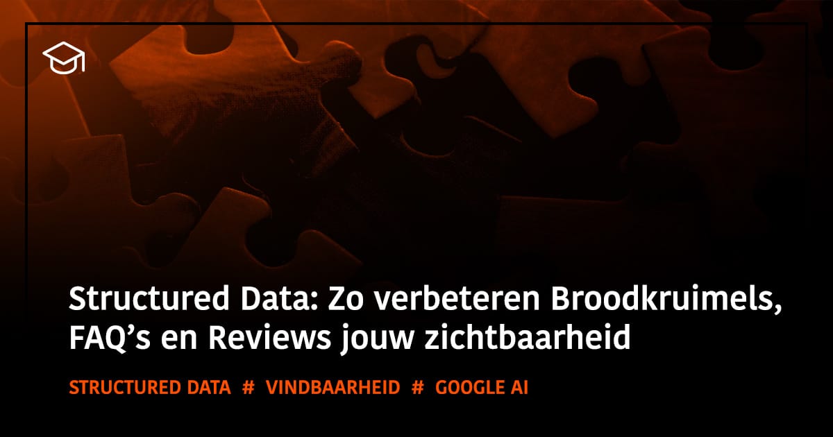 Structured Data: Zichtbaar Door Broodkruimels, FAQs & Reviews